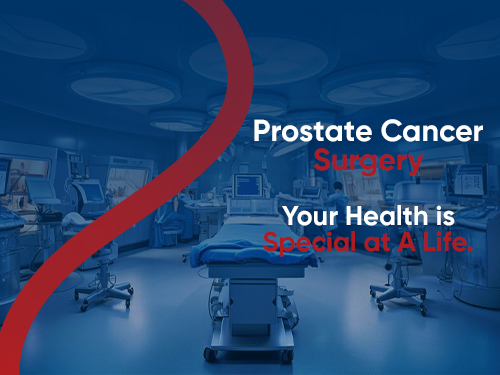 Prostate Cancer Surgery (Prostatectomy) | A Life Health Group